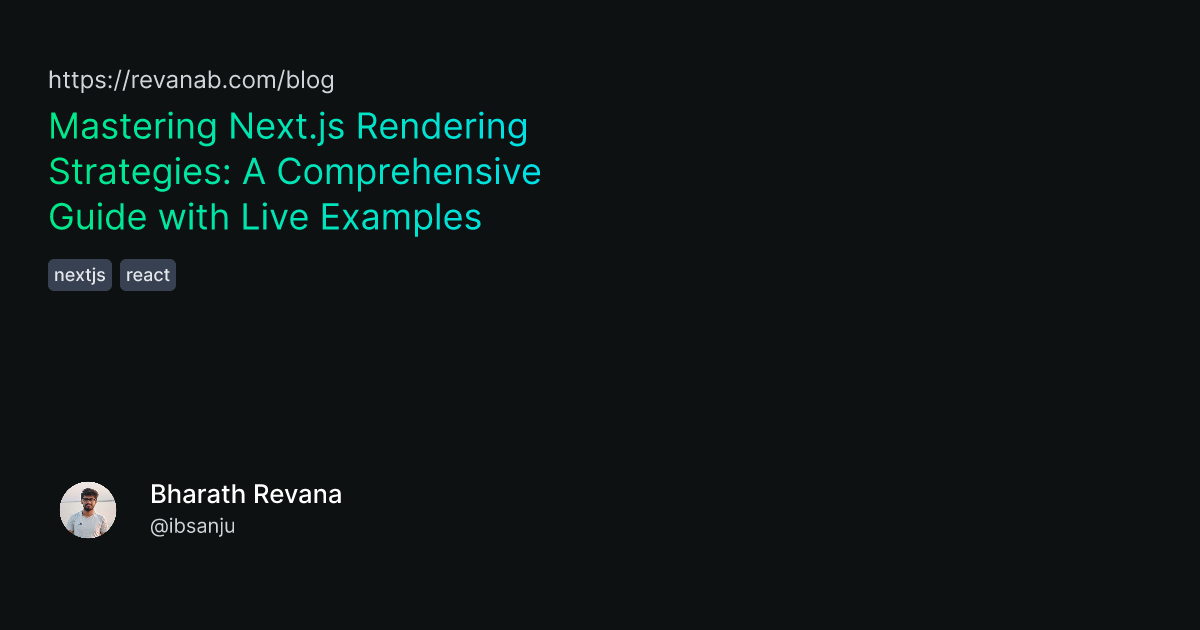 Mastering Next.js Rendering Strategies: A Comprehensive Guide with Live Examples | revanab.com